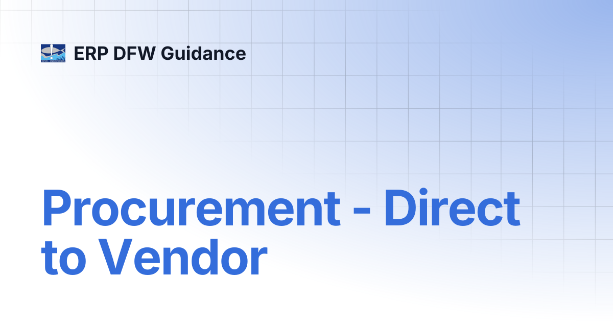 Procurement - Direct to Vendor | ERP DFW Guidance